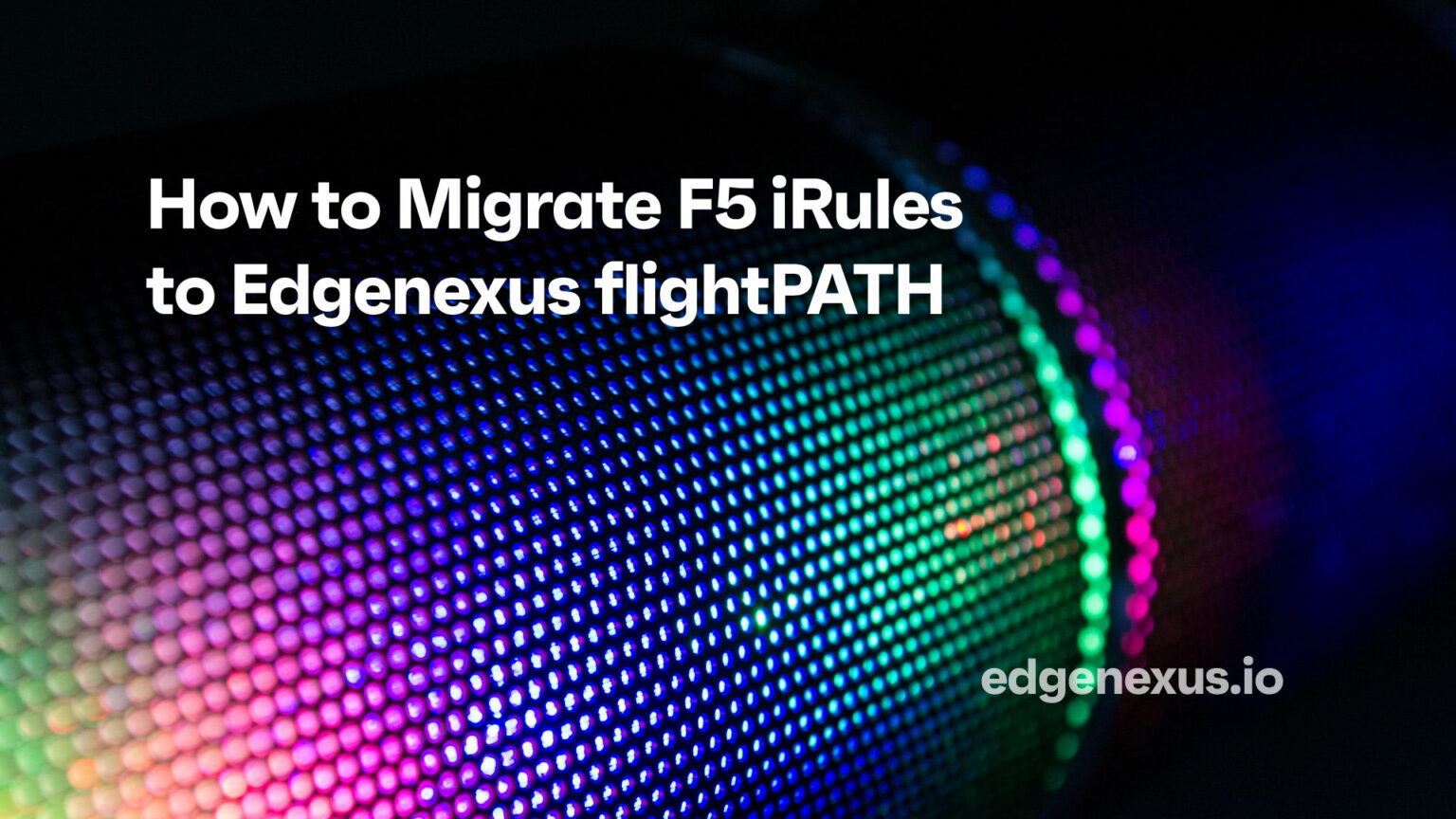 How to Migrate F5 iRules to Edgenexus flightPATH - Edgenexus load ...